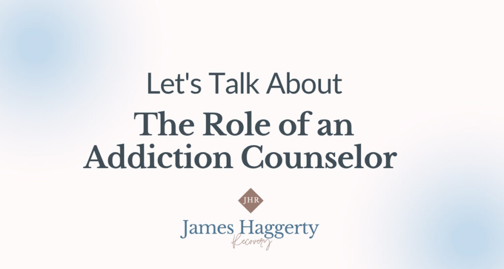 The Role of an Addiction Counselor in SUD Recovery